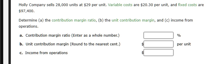 SOLVED: Molly Company sells 28,000 units at 29 per unit. Variable costs ...