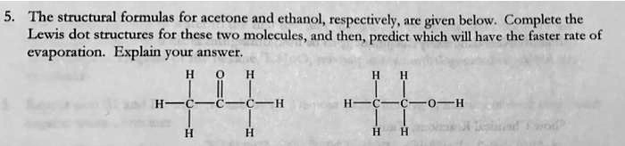 SOLVED: The structural formulas for acetone and ethanol, respectively ...