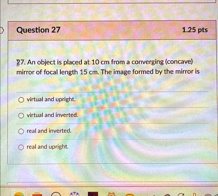 SOLVED: 7. An object is placed at 10 cm from a converging (concave) mirror of focal length 15 cm ...