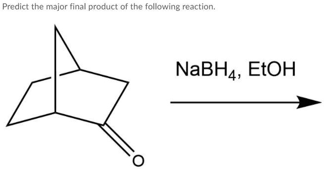 predict the major final product of the following reaction nabh4 etoh 39467