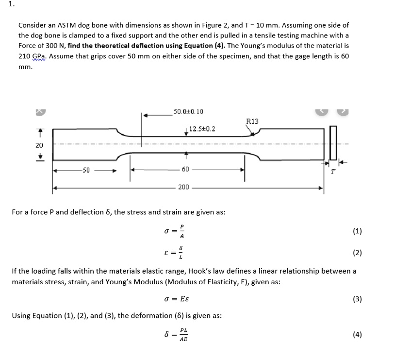 SOLVED: Consider an ASTM dog bone with dimensions as shown in Figure 2 ...
