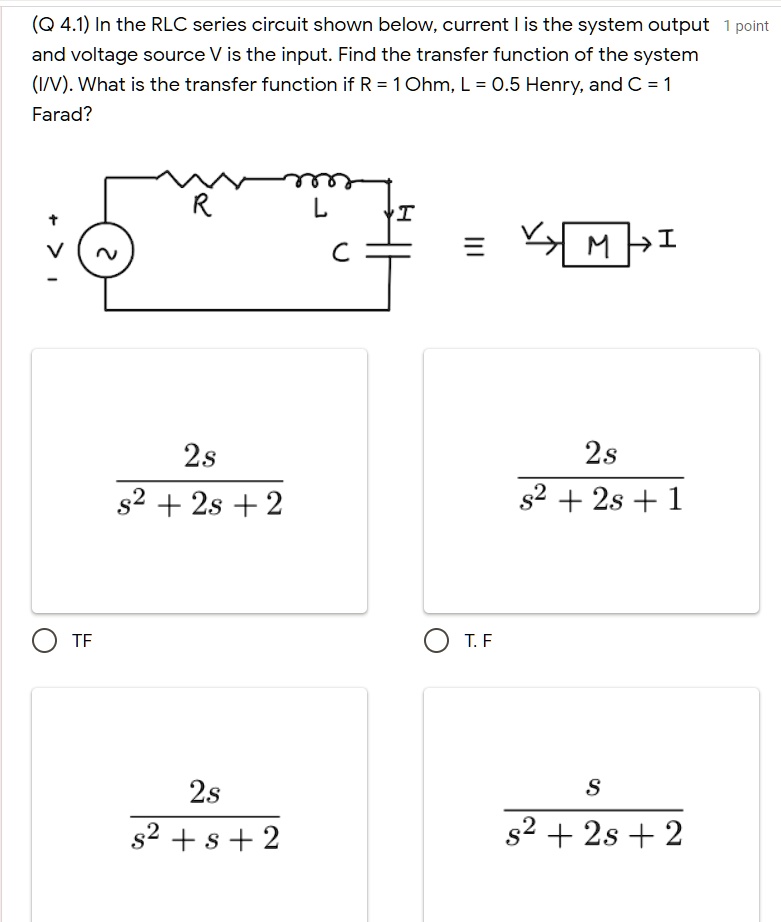 (Q 4.1) In the RLC series circuit shown below, current I is the system ...