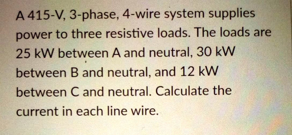 a415 v 3 phase 4 wire system supplies power to three resistive loads ...
