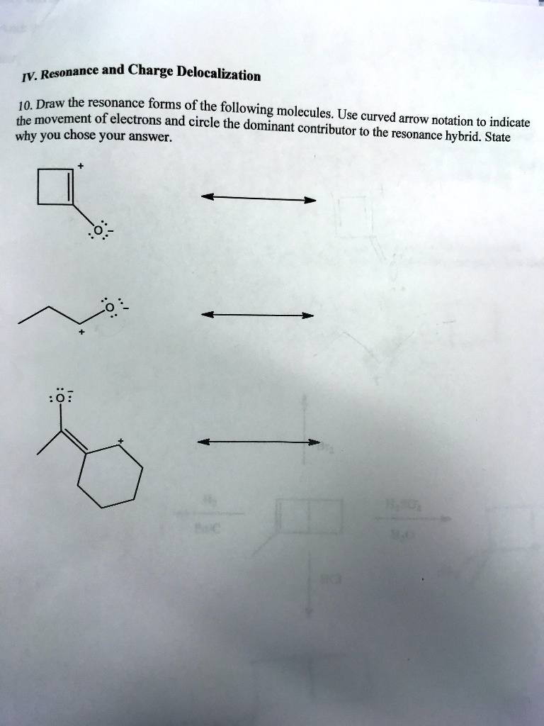 SOLVED:IV: Resonance and Charge Delocalization 10. Draw the resonance forms of the ; following ...