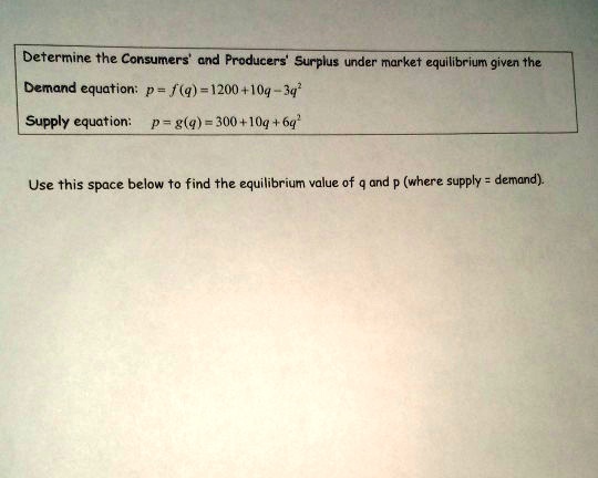 SOLVED:Determine the Consumers' and Producers' Surplus under market ...