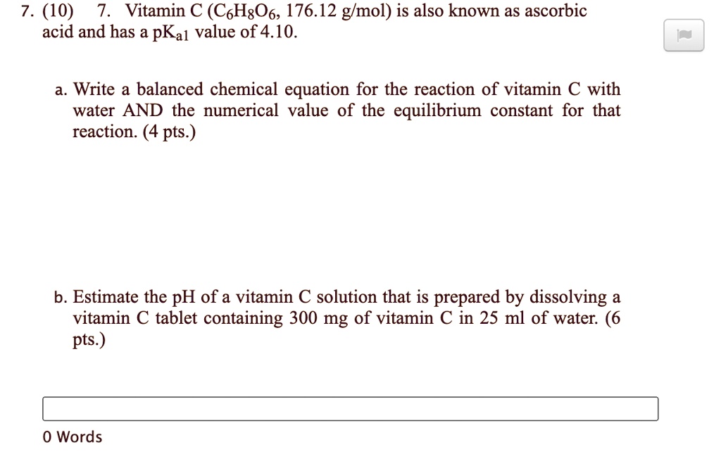 SOLVED: 7 . (10) 7 Vitamin C (C6HgO6, 176.12 g/mol) is also known as ...