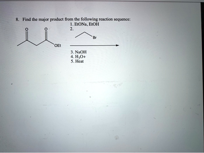 SOLVED: Find the major product from the following reaction sequence: EtONa, EtOH OEt 3 . NaOH H ...
