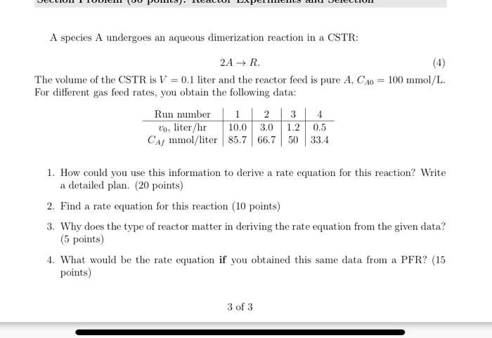SOLVED: A species A undergoes an aqueous dimerization reaction in a CSTR: 2A -> R The volume of ...