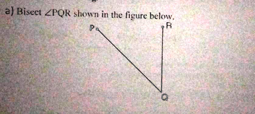 a) Bisect ∠PQR shown in the figure below.