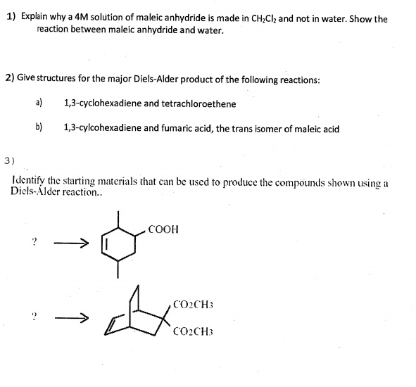 SOLVED: 1) Expkin why 4M solution of maleic anhydride is made in CH,Clz and not in water: Show ...