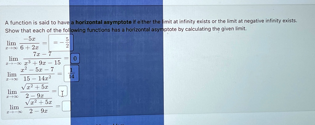 a function is said to have a horizontal asymptote if either the limit at infinity exists or the ...