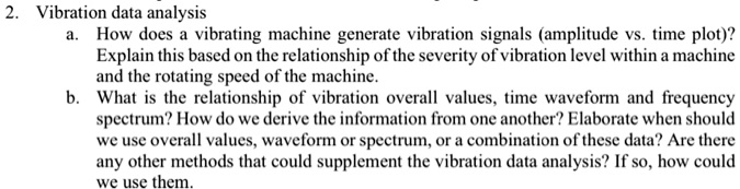 SOLVED: 2. Vibration Data Analysis: Understanding the Relationship between Vibration Signals and ...