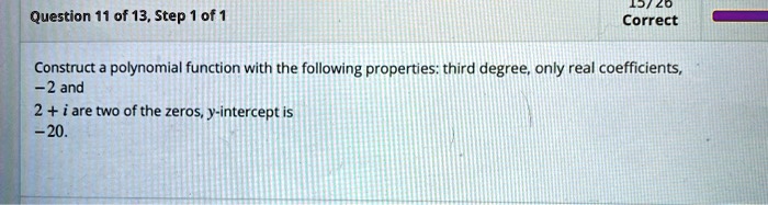 SOLVED:Question 11 of 13, Step of 1 Correct Construct polynomial function with the following ...