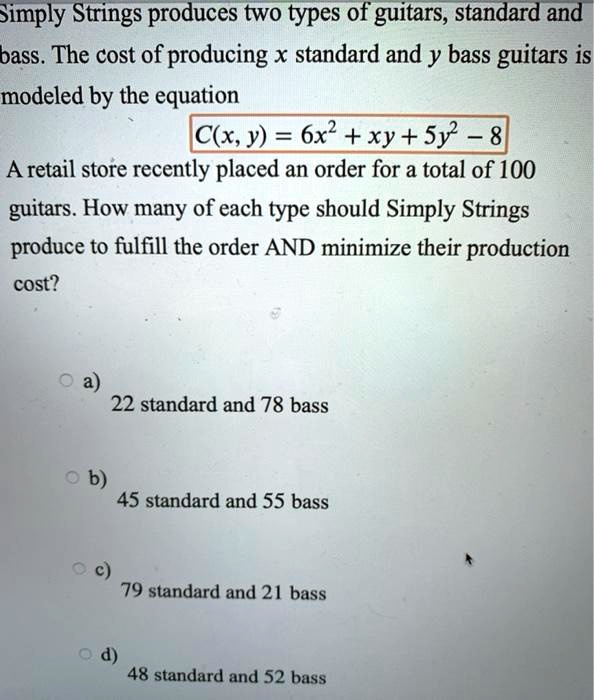 SOLVED: Simply Strings produces two types of guitars, standard and bass ...