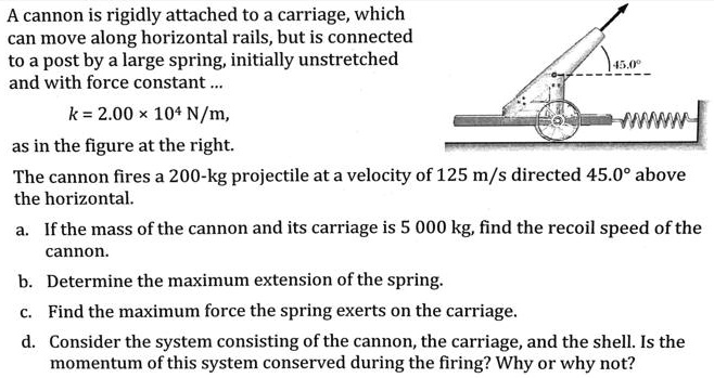 a cannon is rigidly attached to a carriage which can move along ...