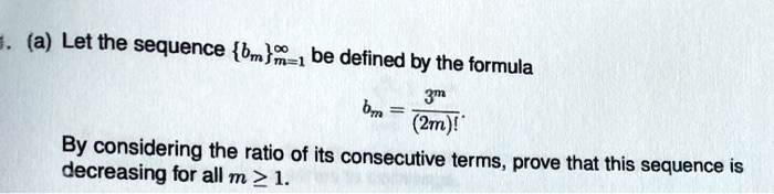 SOLVED: (a) Let the sequence bn m= be defined by the formula 3m (Zm ) ! Becconsidering the ratio ...