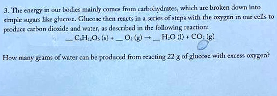 SOLVED: The energy in our bodies mainly comes from carbohydrates, which ...
