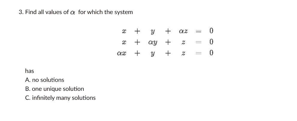 SOLVED: 3. Find all values of for which the system I + y + az + ay + @1 + y + 2 has no solutions ...