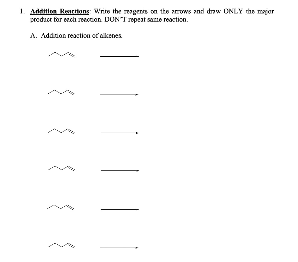 1 addition reactions write the reagents on the arrows and draw only the ...