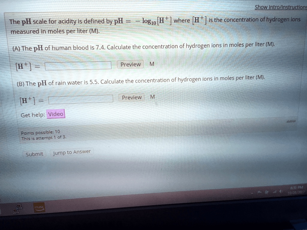 SOLVED: The pH scale for acidity is defined by pH, measured in moles ...