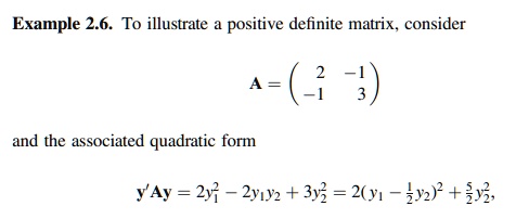 Example 2.6. To illustrate a positive definite matrix, consider A = and the associated quadratic ...