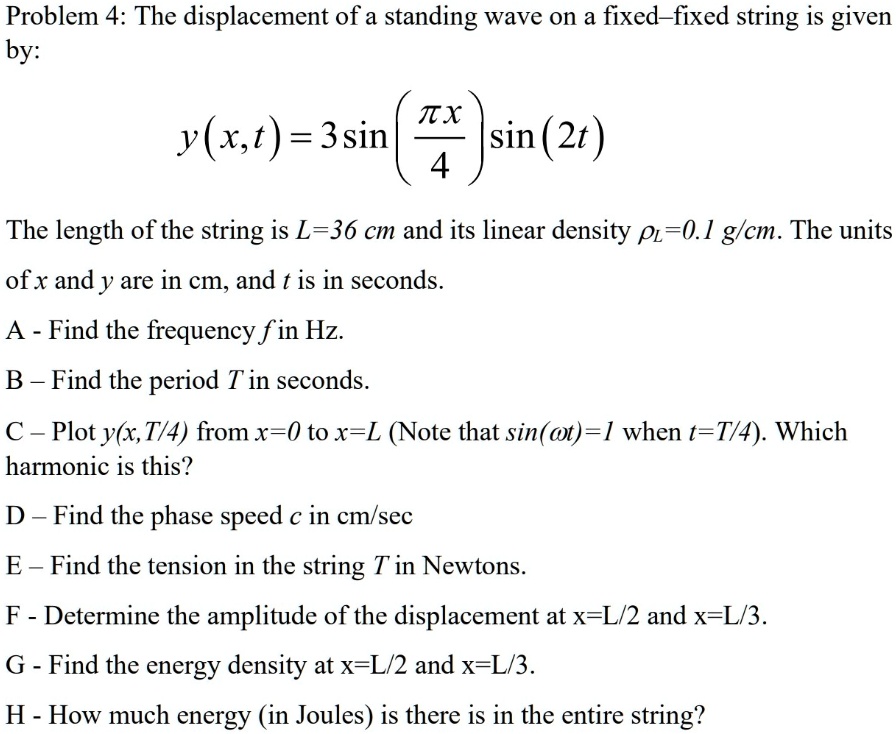 SOLVED: Problem 4: The displacement of a standing wave on a fixed-fixed string is given by: y(x ...