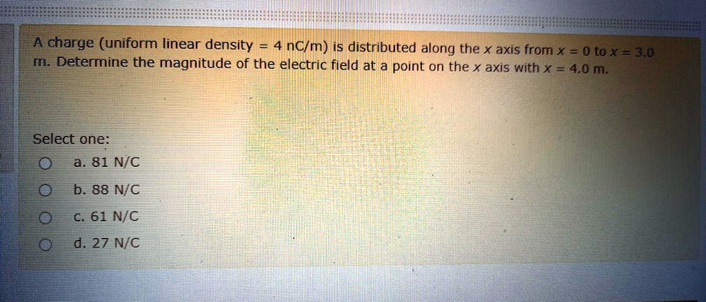 charge uniform linear density ncm is distributed along the x axis from x 0 to x 30 in determine ...