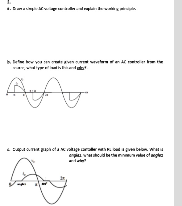 SOLVED: Draw a simple AC voltage controller and explain the working principle. b. Define how you ...