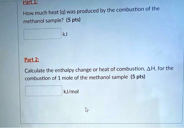 part how much heat a was produced by the combustion of the methanol ...
