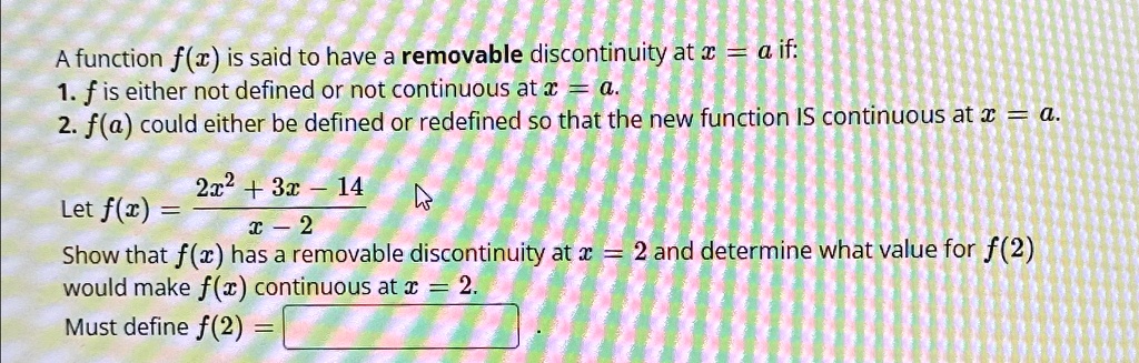 SOLVED: A function f(x) is said to have a removable discontinuity at x=a if: f is either not ...