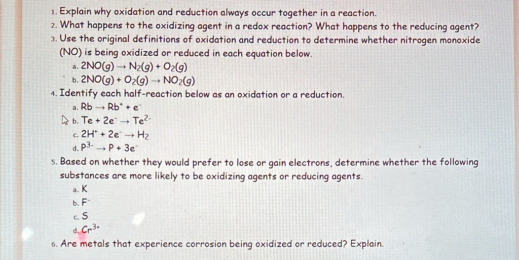SOLVED: Explain why oxidation and reduction always occur together in a reaction. What happens to ...