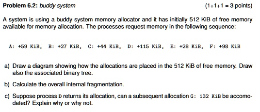 SOLVED: Problem 6.2: Buddy System 1+1+1=3 points A system is using a buddy system memory ...