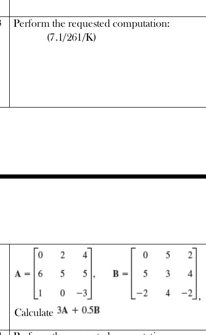 SOLVED: Perform the requested computation: (7.1/261/K) 𝐀=[ 0 2 4 6 5 5 ...