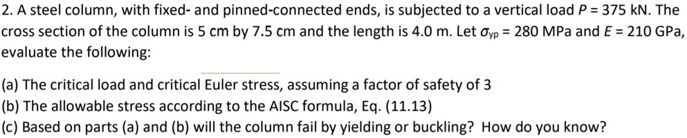 SOLVED: A steel column, with fixed- and pinned-connected ends, is subjected to a vertical load P ...