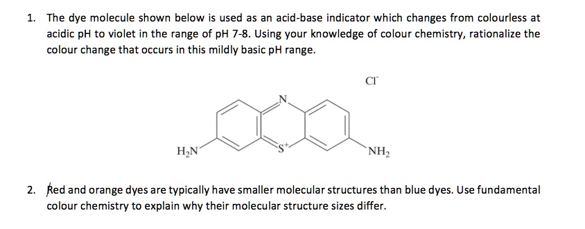 1. The dye molecule shown below is used as an acid-base indicator which ...