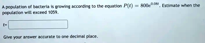 SOLVED: A population of bacteria is growing according to the equation P ...