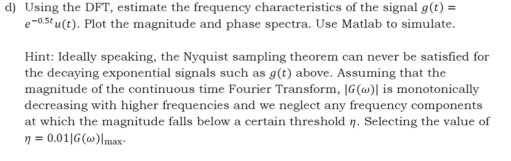 SOLVED: d) Using the DFT, estimate the frequency characteristics of the signal g(t) 0.1u(t ...