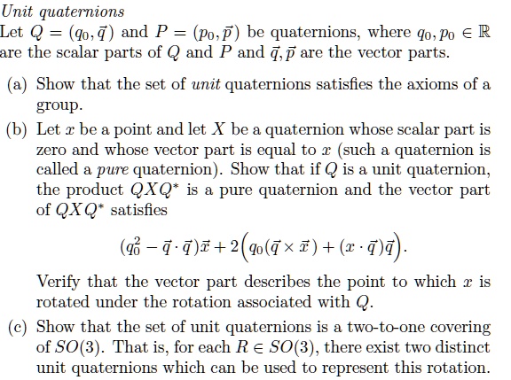 SOLVED: UUnit quaternions Let (9o, 9 and P = (po; p be quaternions; where q, Po eR are the ...