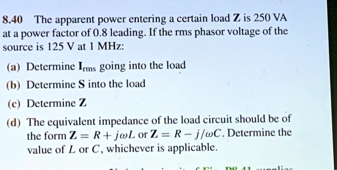 SOLVED: 8.40 The apparent power entering a certain load Z is 250 VA at ...