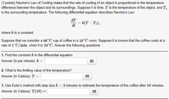 SOLVED: points) Newton s Law of Cooling states that the rate of cooling ...