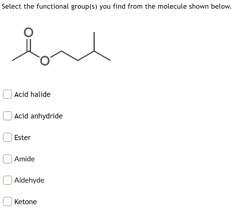 SOLVED:Select the functional group(s) you find from the molecule shown ...