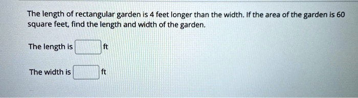 SOLVED: The length of rectangular garden is 4 feet longer than the ...