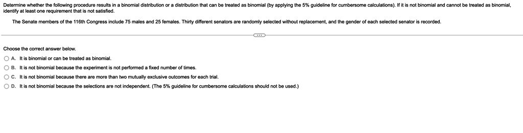 SOLVED: Determine whether the following procedure results in a binomial ...