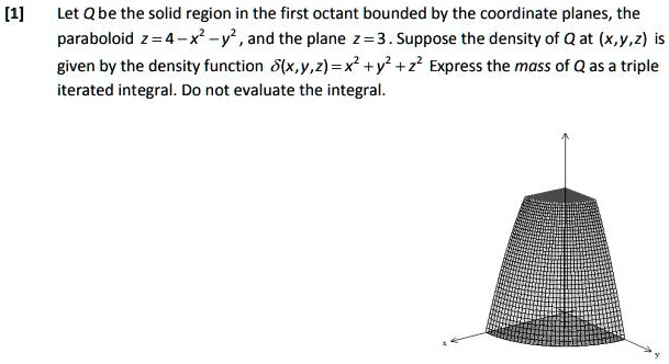 SOLVED:[1] Let Qbe the solid region in the first octant bounded by the coordinate planes, the ...