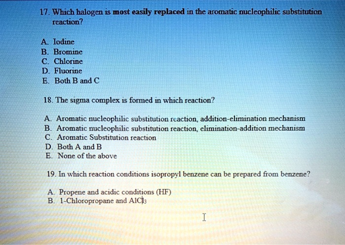 SOLVED: 17. Which halogen is most easily replaced in the aromatic ...