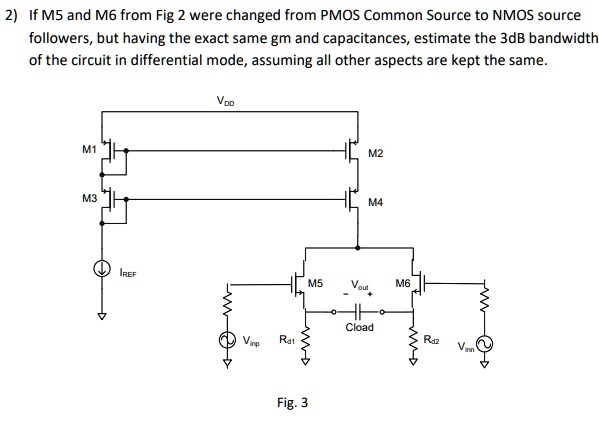 2) If M5 and M6 from Fig 2 were changed from PMOS Common Source to NMOS ...