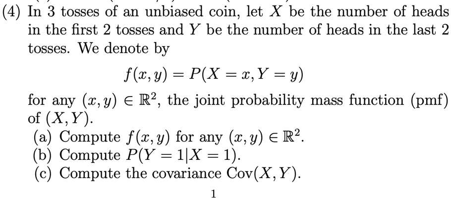 SOLVED: In 3 tosses of an unbiased coin; let X be the number of heads in the first 2 tosses and ...