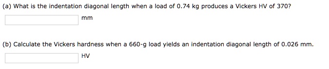 SOLVED: (a) What is the indentation diagonal length when a load of 0.74 ...