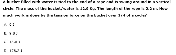 bucket filled with water is tied to the end of rope and is swung around ...