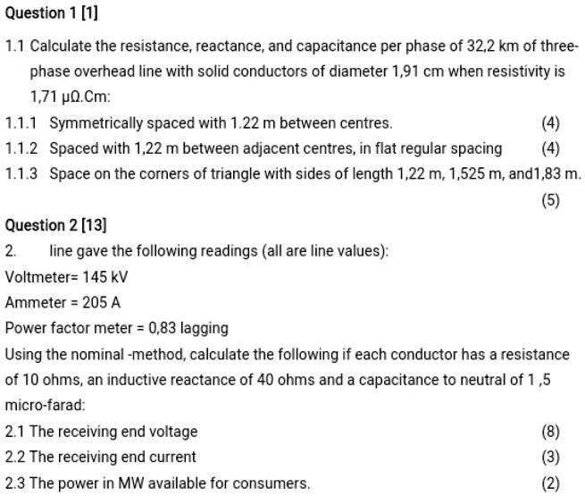 Question 1 [1] 1.1 Calculate the resistance, reactance, and capacitance per phase of 32,2 km of ...